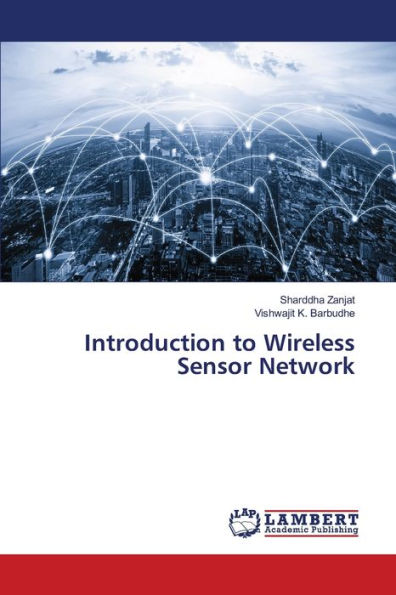 Introduction to Wireless Sensor Network by Sharddha Zanjat, Vishwajit K ...