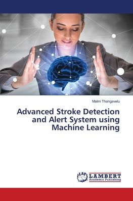 Advanced Stroke Detection and Alert System using Machine Learning by ...