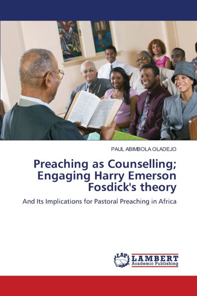 Preaching as Counselling; Engaging Harry Emerson Fosdick's theory by ...