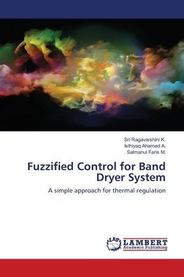 Fuzzified Control for Band Dryer System by Sri Ragavarshini K, Isthiyaq ...