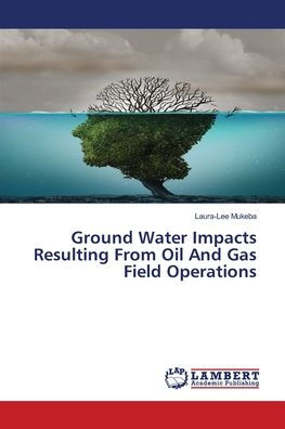 Ground Water Impacts Resulting From Oil And Gas Field Operations by ...