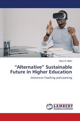 "Alternative" Sustainable Future in Higher Education by Eleni G Makri ...