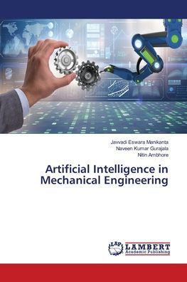 Artificial Intelligence in Mechanical Engineering by Javvadi Eswara Manikanta, Naveen Kumar ...