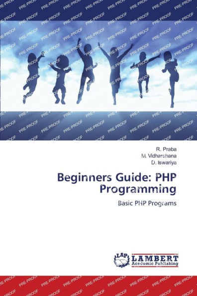 Beginners Guide: PHP Programming by R Praba, M Vidharshana, D Iswariya, Paperback | Barnes & Noble®