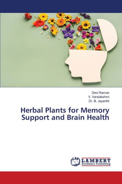 Herbal Plants for Memory Support and Brain Health by Devi Raman, V ...