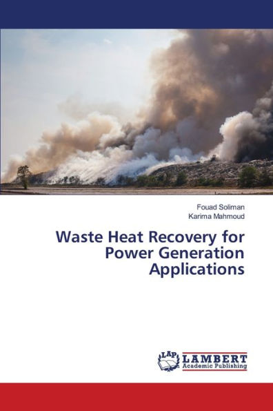 Waste Heat Recovery for Power Generation Applications by Fouad Soliman ...