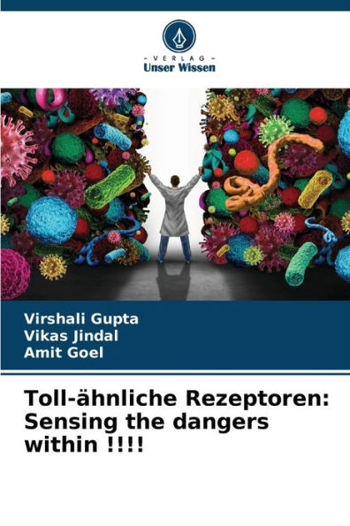 Toll-ï¿½hnliche Rezeptoren: Sensing the dangers within !!!! by Virshali Gupta, Vikas Jindal ...