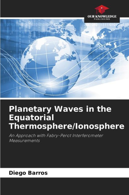 Planetary Waves in the Equatorial Thermosphere/Ionosphere by Diego ...