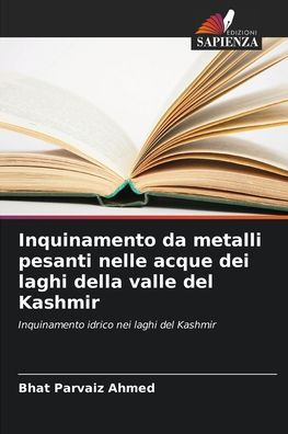 Inquinamento da metalli pesanti nelle acque dei laghi della valle del Kashmir by Bhat Parvaiz ...