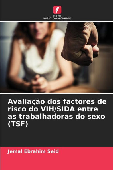 Avaliaï¿½ï¿½o dos factores de risco do VIH/SIDA entre as trabalhadoras do sexo (TSF) by Jemal ...
