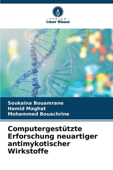Computergestï¿½tzte Erforschung neuartiger antimykotischer Wirkstoffe ...