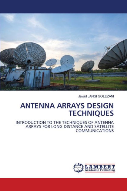 Antenna Arrays Design Techniques by Javad Jangi Golezani, Paperback ...