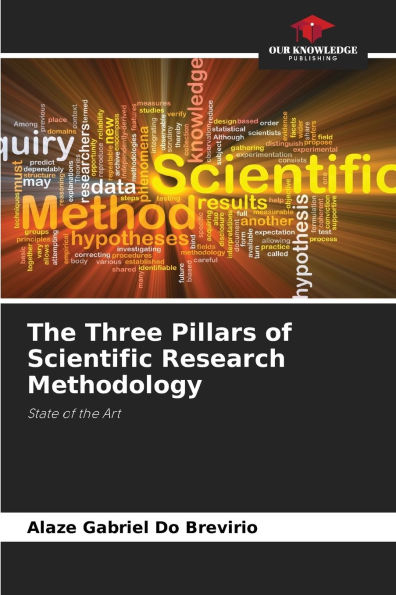 The Three Pillars of Scientific Research Methodology by Alaze Gabriel Do Brevirio, Paperback ...