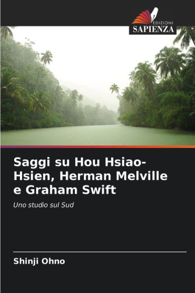 Saggi su Hou Hsiao-Hsien, Herman Melville e Graham Swift by Shinji Ohno ...