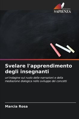 Svelare l'apprendimento degli insegnanti by Marcia Rosa, Paperback ...
