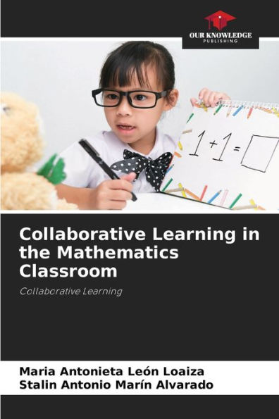 Collaborative Learning in the Mathematics Classroom by Maria Antonieta ...