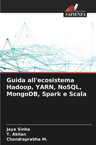 Guida all'ecosistema Hadoop, YARN, NoSQL, MongoDB, Spark e Scala by Jaya Sinha, T Akilan ...