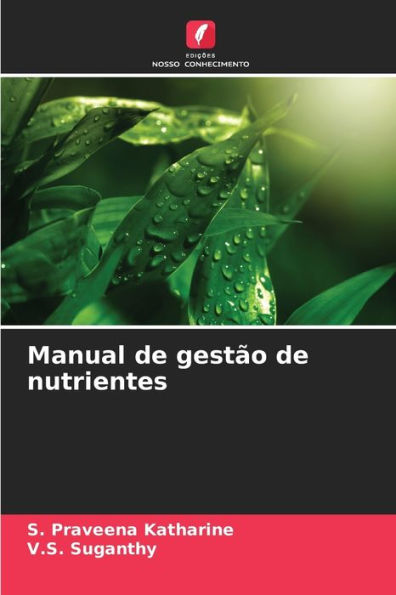 Manual de gestï¿½o de nutrientes by S Praveena Katharine, V S Suganthy ...
