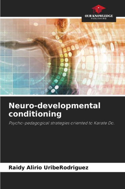 Neuro-developmental conditioning by Raidy Alirio Uriberodriguez ...