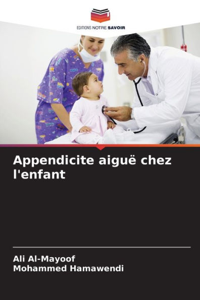 Appendicite aiguï¿½ chez l'enfant by Ali Al-Mayoof, Mohammed Hamawendi ...