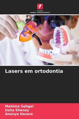 Lasers em ortodontia by Mahima Sehgal, Usha Shenoy, Ananya Hazare ...