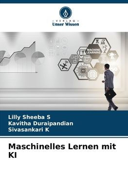 Maschinelles Lernen mit KI by Lilly Sheeba S, Kavitha Duraipandian ...