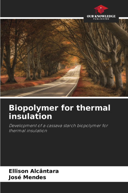 Biopolymer for thermal insulation by Ellison Alcïntara, Josï Mendes ...