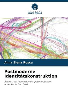 Postmoderne Identitï¿½tskonstruktion by Alina Elena Rosca, Paperback ...