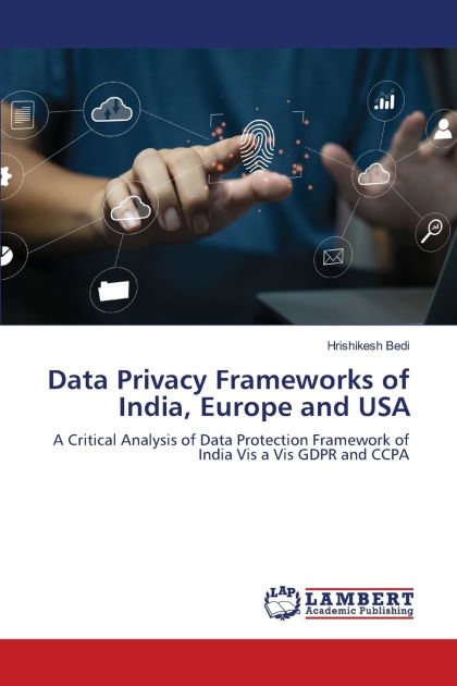 Data Privacy Frameworks of India, Europe and USA by Hrishikesh Bedi ...
