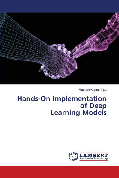 Hands-On Implementation of Deep Learning Models by Rupesh Kumar Tipu, Paperback | Barnes & Noble®