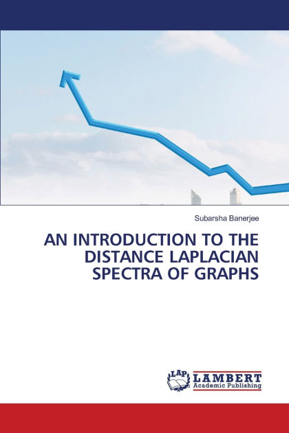 An Introduction to the Distance Laplacian Spectra of Graphs by Subarsha ...