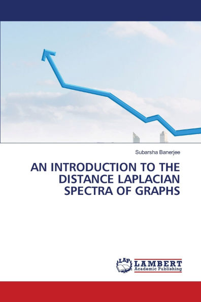 An Introduction to the Distance Laplacian Spectra of Graphs by Subarsha ...