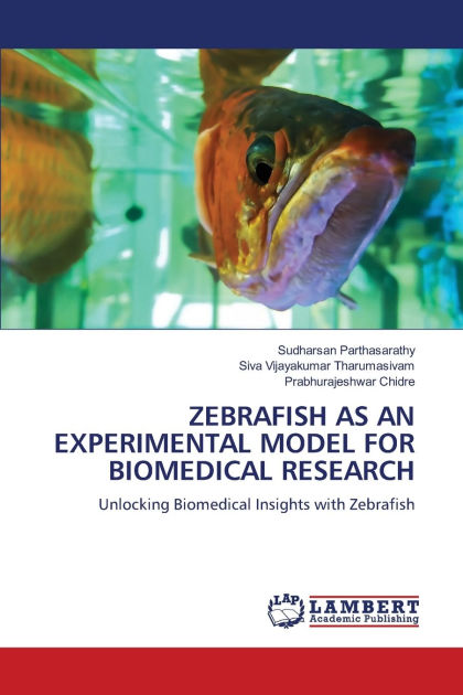Zebrafish as an Experimental Model for Biomedical Research by Sudharsan ...