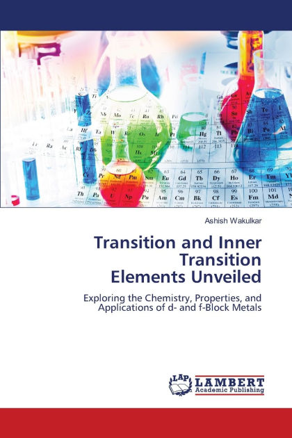 Transition and Inner Transition Elements Unveiled by Ashish Wakulkar ...