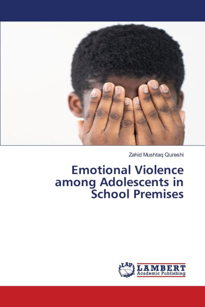 Emotional Violence among Adolescents in School Premises by Zahid ...