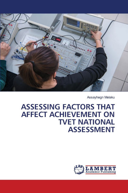 Assessing Factors That Affect Achievement on Tvet National Assessment ...