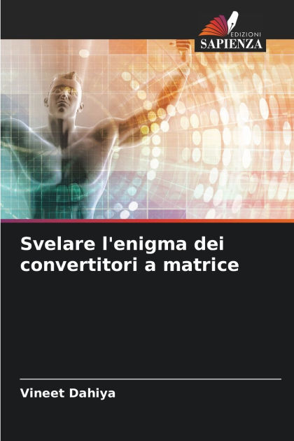 Svelare l'enigma dei convertitori a matrice by Vineet Dahiya, Paperback ...