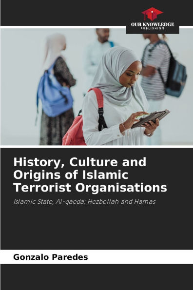 History, Culture and Origins of Islamic Terrorist Organisations by ...