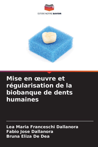 Mise en oeuvre et rï¿½gularisation de la biobanque de dents humaines by ...