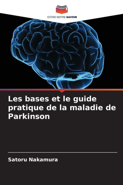 Les bases et le guide pratique de la maladie de Parkinson by Satoru ...