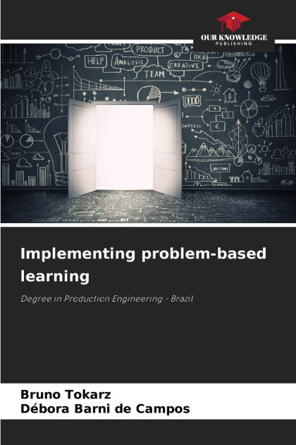 Implementing problem-based learning by Bruno Tokarz, Dïbora Barni de ...