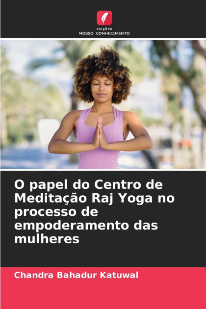 O papel do Centro de Meditaï¿½ï¿½o Raj Yoga no processo de ...