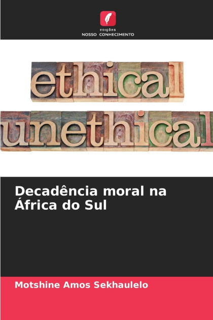 Decadï¿½ncia moral na ï¿½frica do Sul by Motshine Amos Sekhaulelo ...