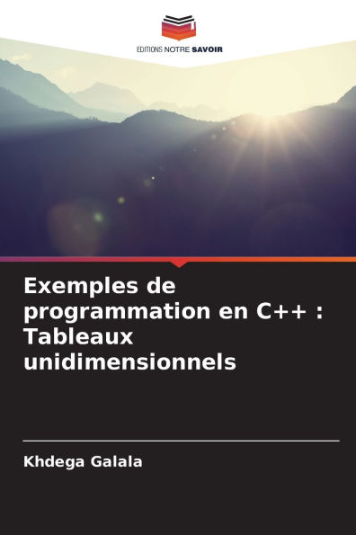 Exemples de programmation en C++: Tableaux unidimensionnels by Khdega ...