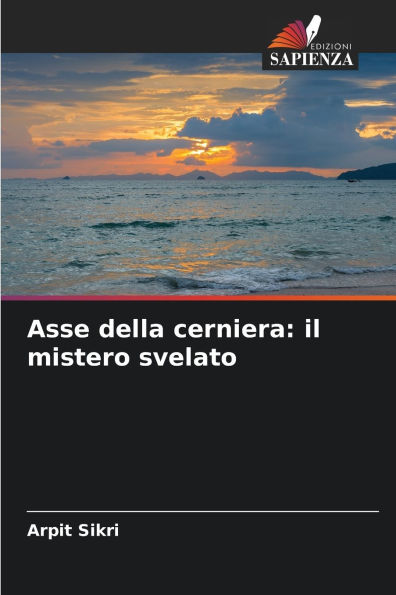 Asse della cerniera: il mistero svelato by Arpit Sikri, Paperback | Barnes & Noble®