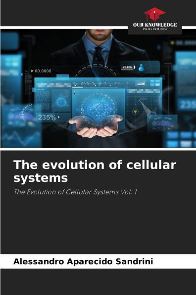 The evolution of cellular systems by Alessandro Aparecido Sandrini ...