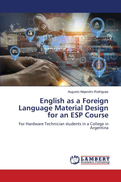 English as a Foreign Language Material Design for an ESP Course by ...