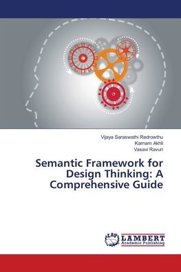 Semantic Framework for Design Thinking: A Comprehensive Guide by Vijaya Saraswathi Redrowthu ...