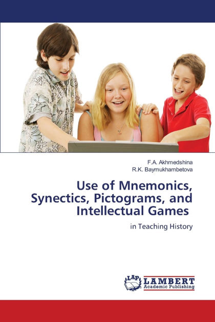Use of Mnemonics, Synectics, Pictograms, and Intellectual Games by F a ...