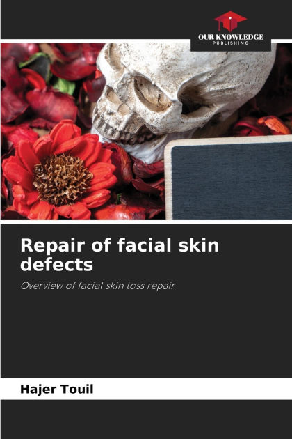Repair of facial skin defects by Hajer Touil, Paperback | Barnes & Noble®